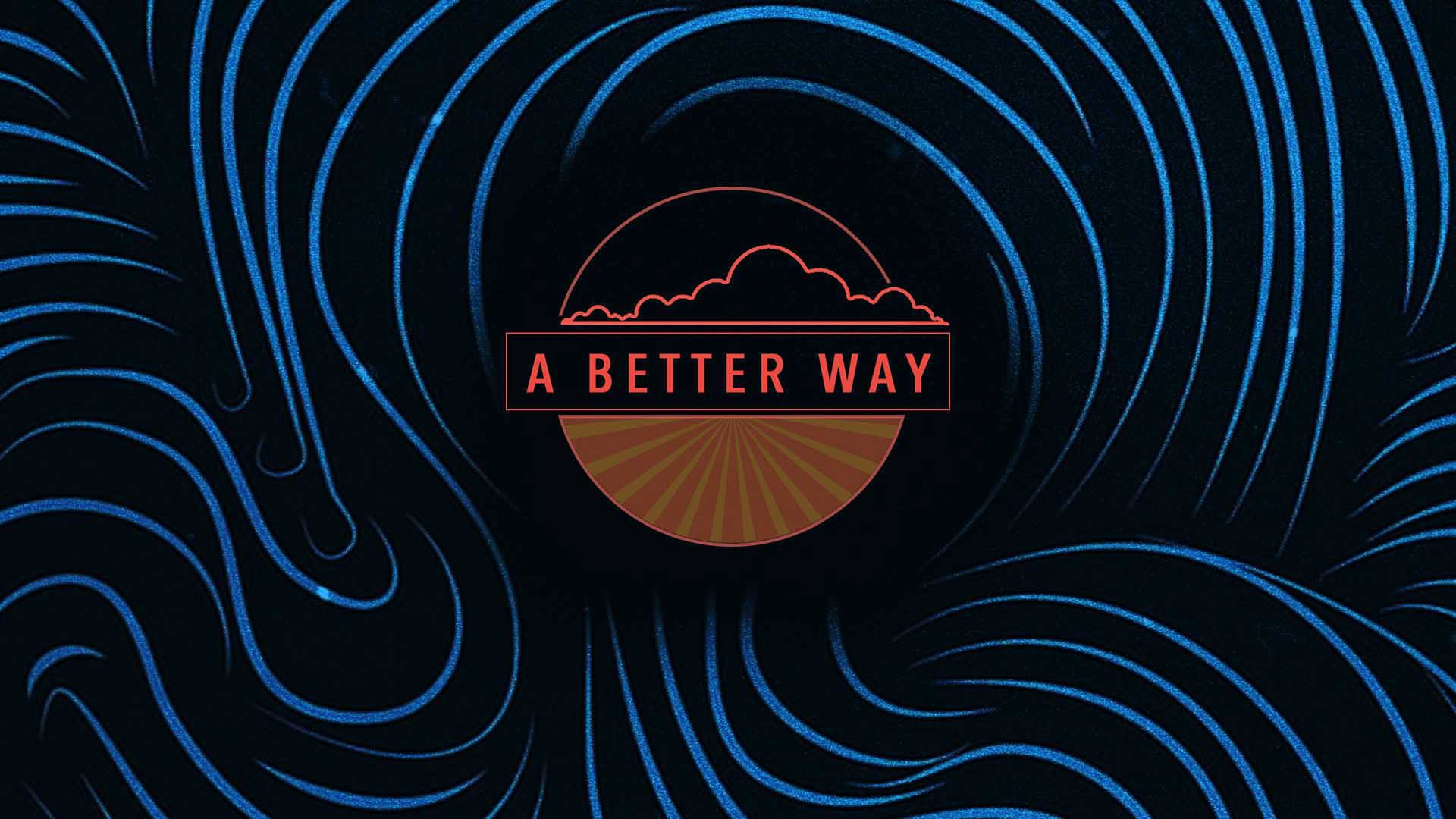 A Better Way: Week 1 | Whitewater Crossing | Whitewater Crossing